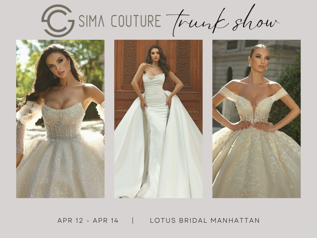 Sima Couture Trunk Show at Lotus Bridal Manhattan (April 12 - April 14